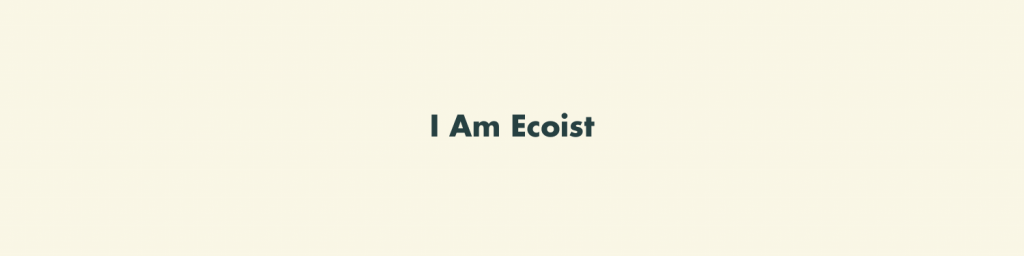 I Am Ecoist